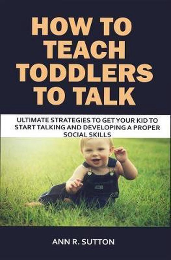 How to Teach Toddlers to Talk, Ann R Sutton | 9781086500523 | Boeken | bol