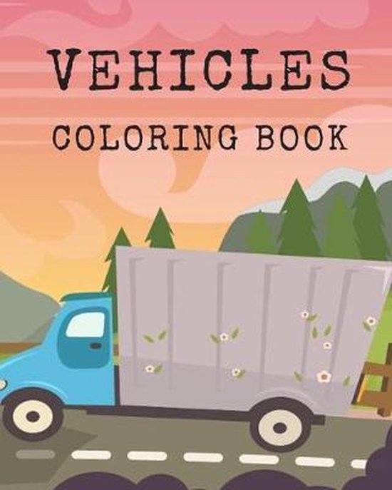 Vehicles Coloring Book, Creative Activity Books | 9781708483302 ...