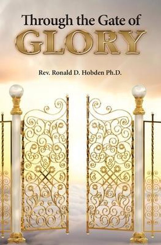 Through the Gate of Glory | 9781460011447 | Ronald D Hobden | Boeken ...