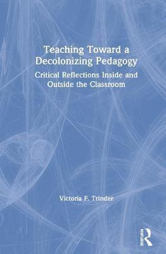 Teaching Toward a Decolonizing Pedagogy | 9780367862077 | Victoria F ...
