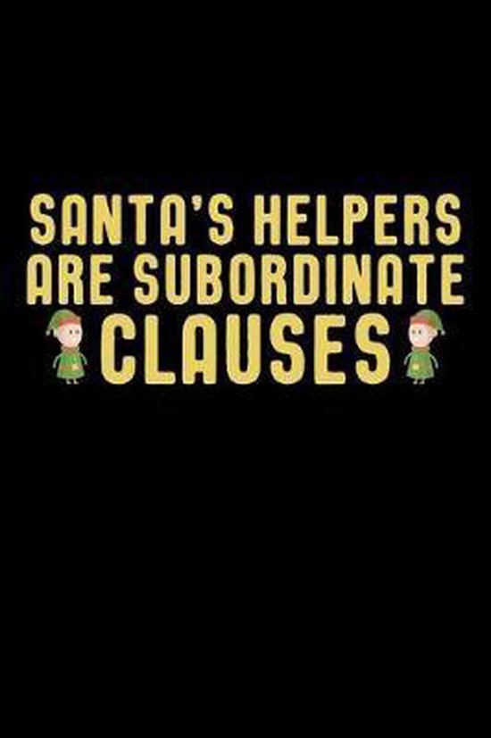 Santa's Helpers Are Subordinate Clauses, Christmas Pun Vibes Prints ...
