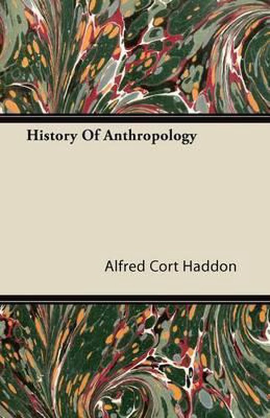 History Of Anthropology | 9781446091678 | Alfred Cort Haddon | Boeken ...