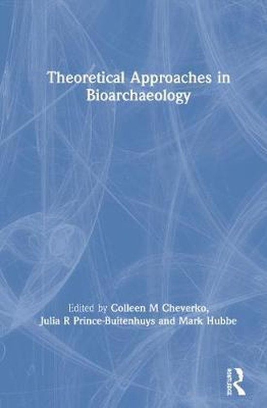 Theoretical Approaches in Bioarchaeology | 9780367205720 | Boeken | bol.com