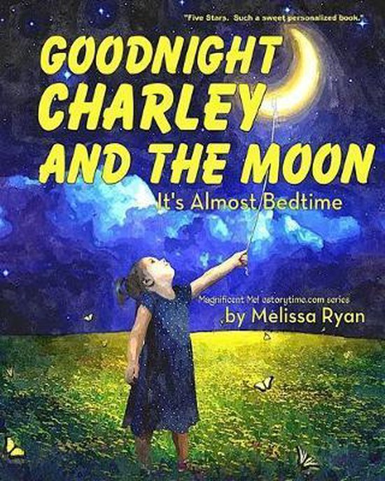 Goodnight Charley and the Moon, It's Almost Bedtime, Melissa Ryan ...