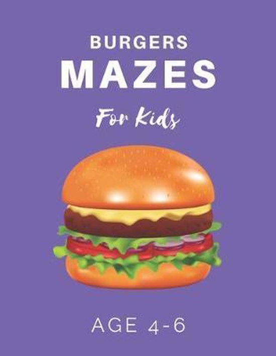 Burger Mazes For Kids Age 4-6, My Sweet Books | 9781704655321 | Boeken ...