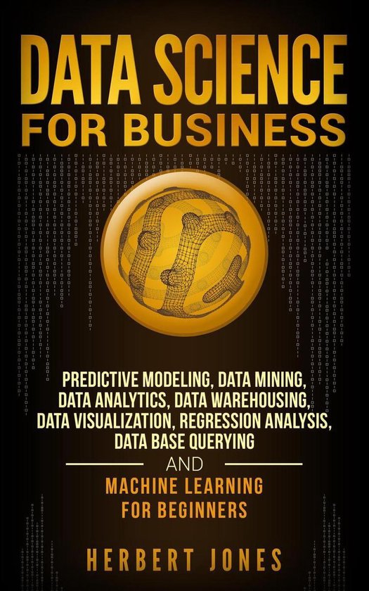 Data Science for Business: Predictive Modeling, Data Mining, Data ...