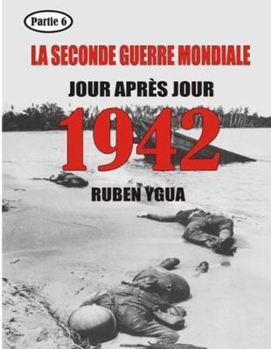La Seconde Guerre Mondiale- 1942- La Seconde Guerre Mondiale, Ruben ...