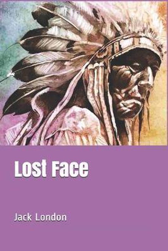 Lost Face, Jack London | 9781089868989 | Boeken | bol.com