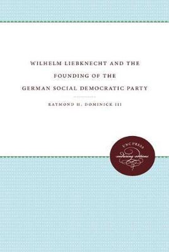 Wilhelm Liebknecht and the Founding of the German Social Democratic ...