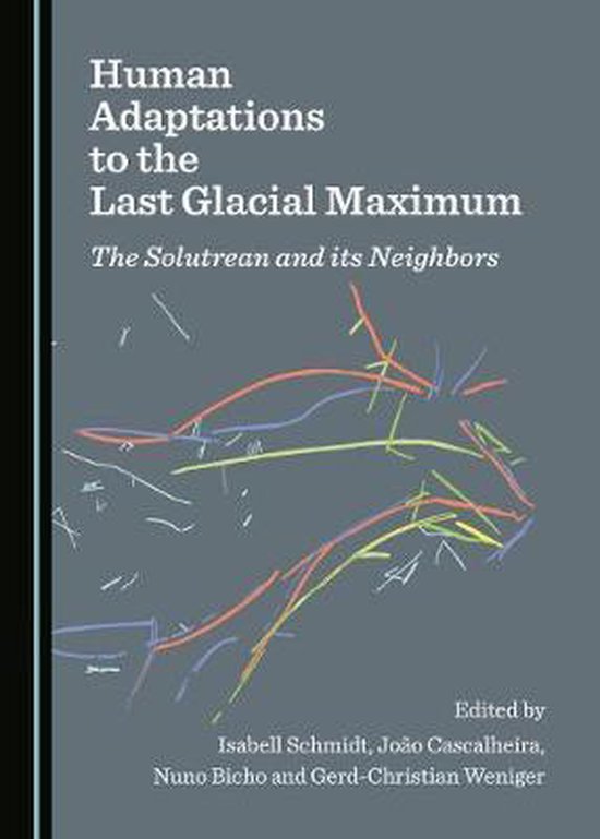 Human Adaptations to the Last Glacial Maximum: The Solutrean and Its ...