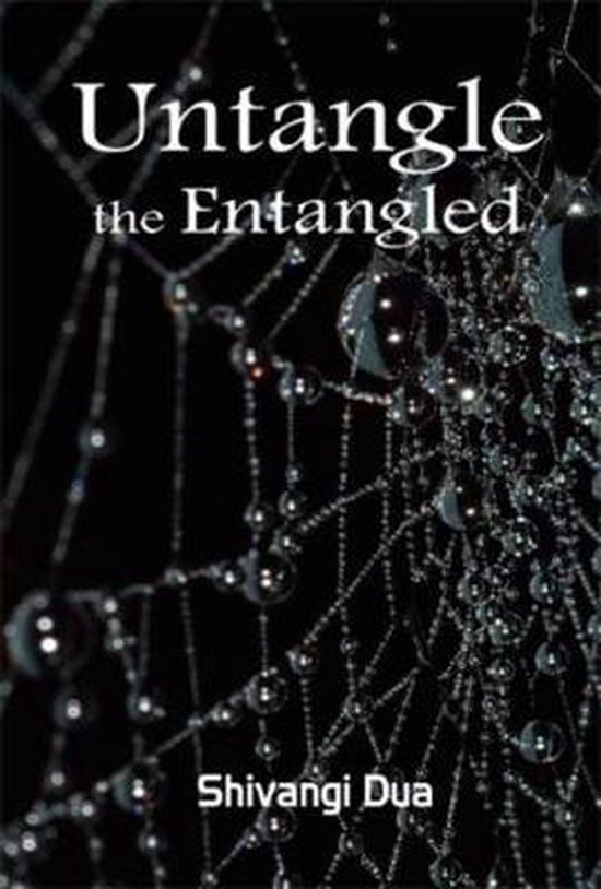 Untangle the Entangled, Shivangi Dua | 9788194080930 | Boeken | bol.com
