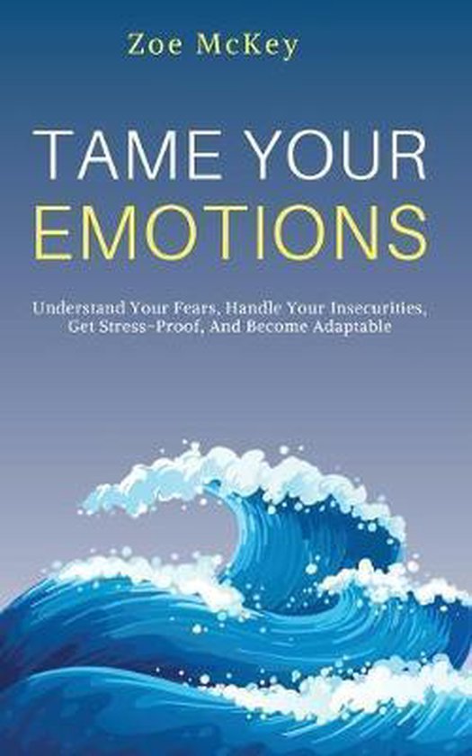 Tame Your Emotions, Zoe Mckey | 9781951385644 | Boeken | bol.com