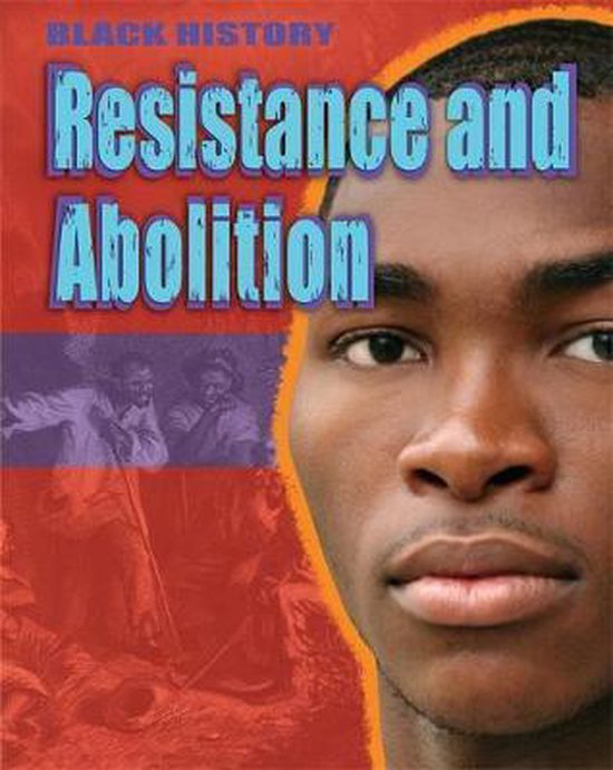 Resistance and Abolition Black History, Dan Lyndon | 9781445180847 ...