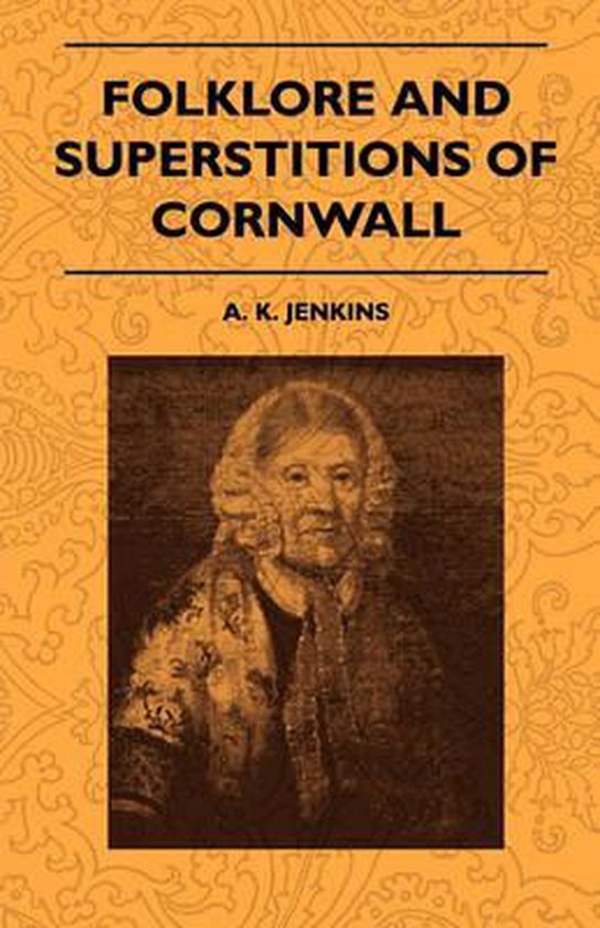 Folklore And Superstitions Of Cornwall, A. K. Jenkins | 9781445521329 ...