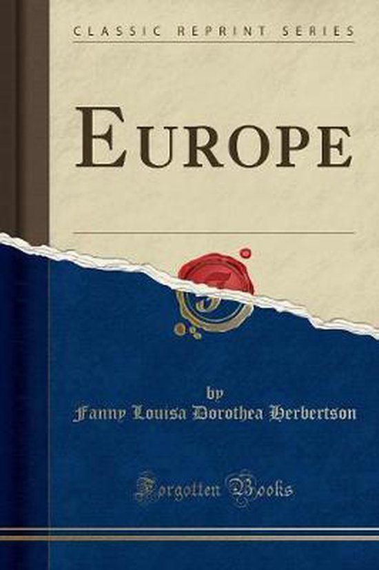 Europe (Classic Reprint), Fanny Louisa Dorothea Herbertson ...
