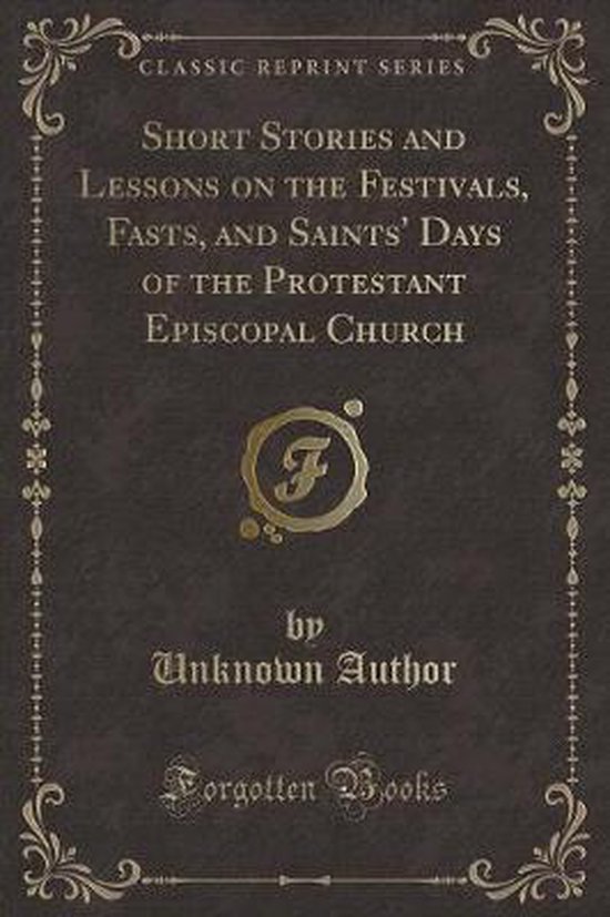 Short Stories and Lessons on the Festivals, Fasts, and Saints' Days of ...