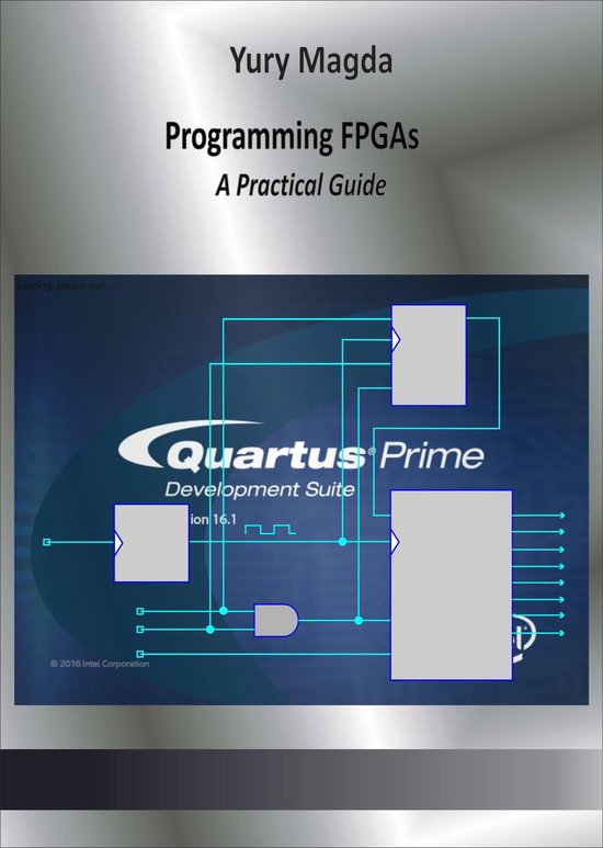 Programming FPGAs: A Practical guide (ebook), Yury Magda | 1230004111900 | Boeken | bol.com