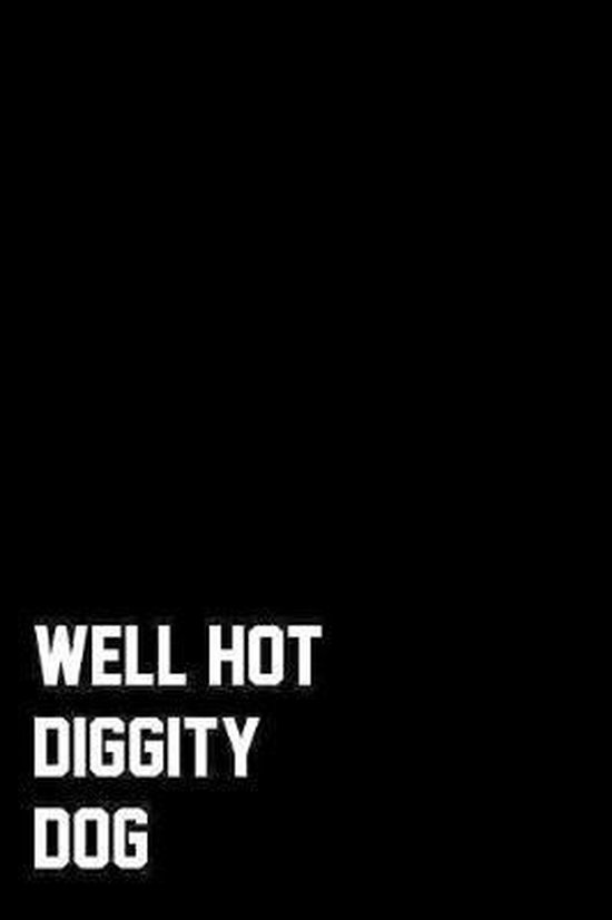 Well Hot Diggity Dog | 9781081726133 | Grace Ink | Boeken | bol.com