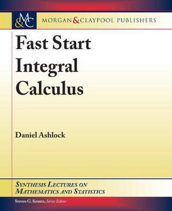 Fast Start Integral Calculus | 9781681736525 | Daniel Ashlock | Boeken ...