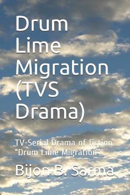 Drum Lime Migration (TVS Drama), Bijon Behari Sarma | 9781702325820 | Boeken | bol.com