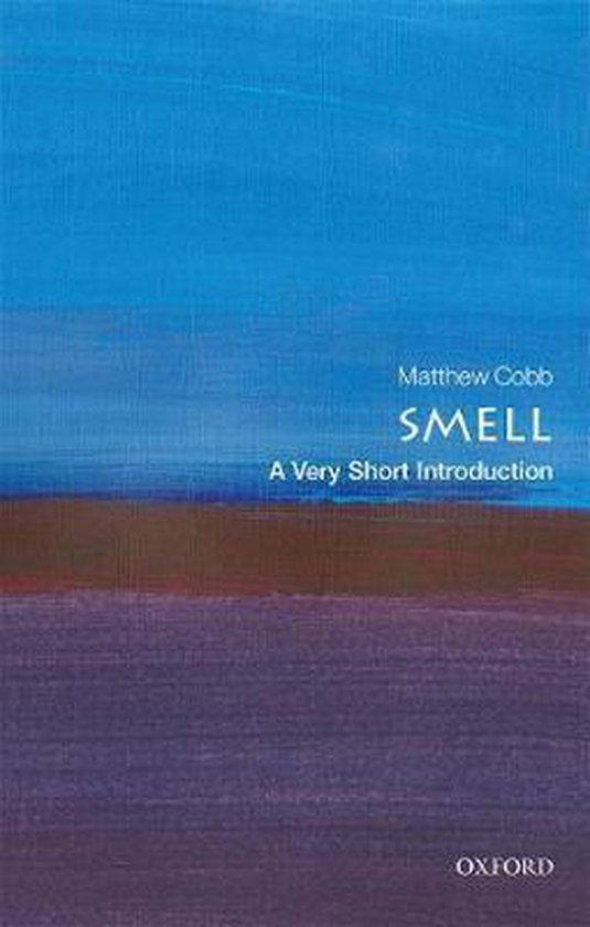 Smell A Very Short Introduction | 9780198825258 | Matthew Cobb | Boeken ...