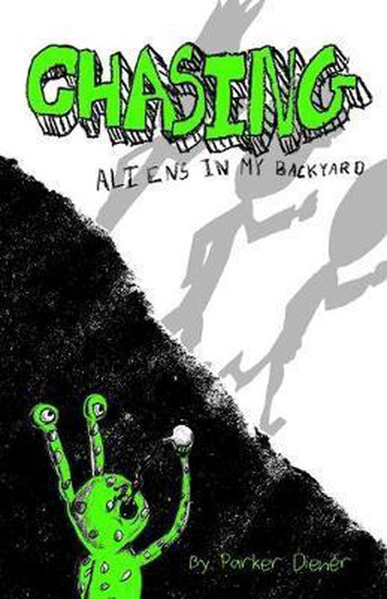 Chasing Aliens in My Backyard, Parker Diener | 9781533543301 | Boeken ...