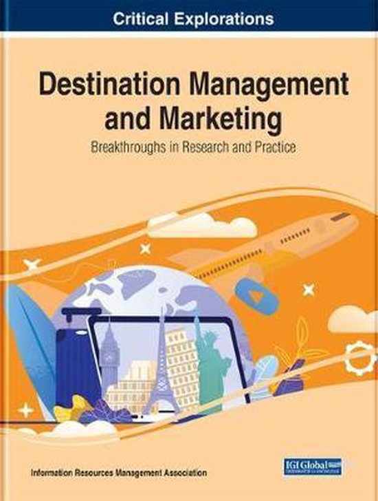Destination Management and Marketing: Breakthroughs in Research and ...