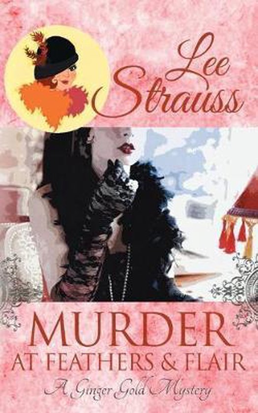 Ginger Gold Mystery Murder At Feathers And Flair Lee Strauss