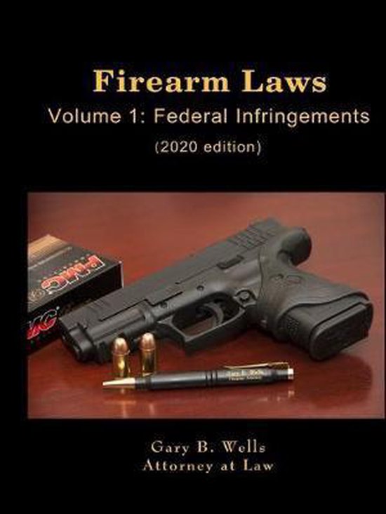 Firearm Laws Volume 1 | 9780359944835 | Gary B. Wells | Boeken | bol.com