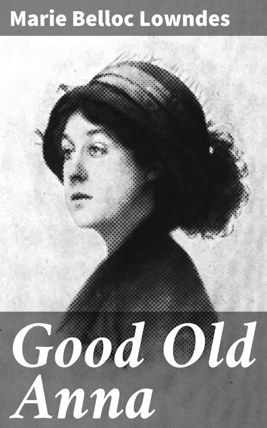 Good Old Anna (ebook), Marie Belloc Lowndes | 4064066193614 | Boeken ...