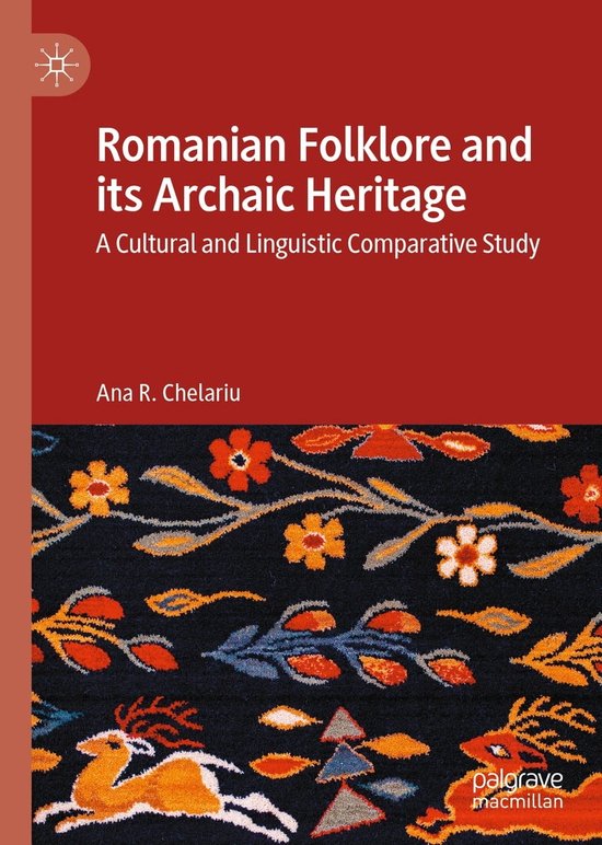 Romanian Folklore and its Archaic Heritage (ebook), Ana R. Chelariu ...