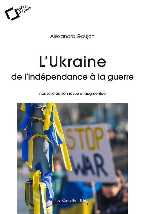 L'Ukraine : de l'indépendance à la guerre (ebook), Alexandra Goujon ...