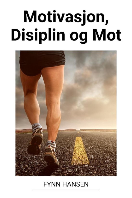 Motivasjon, Disiplin og Mot (ebook), Fynn Hansen | 9798215941416 ...