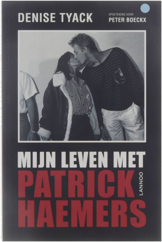 MIJN LEVEN MET PATRICK HAEMERS, Denise Tyack | 9789401405058 | Boeken ...