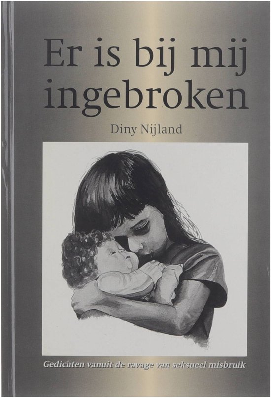 Er is bij mij ingebroken : gedichten vanuit de ravage van seksueel ...