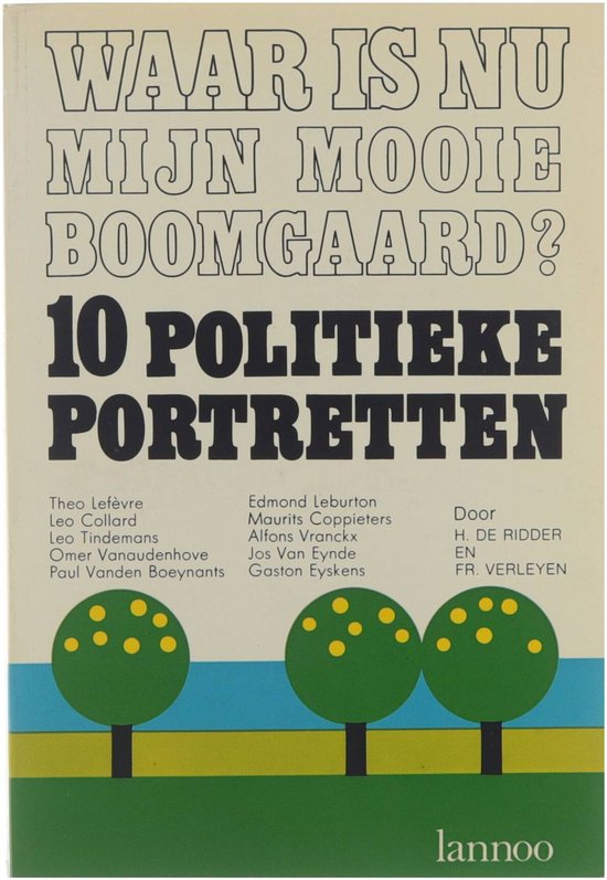 Waar is nu mijn mooie boomgaard? 10 politieke portretten., Hugo de ...