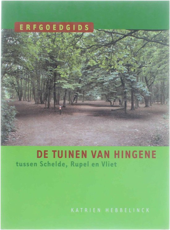 De Tuinen van Hingene - Tussen Schelde, Rupel en Vliet, Katrien ...
