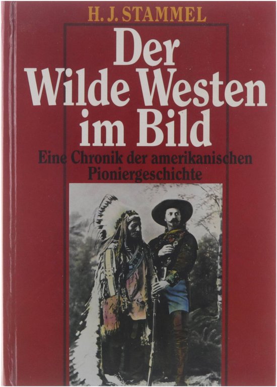 Der Wilde Westen im Bild, H. J. Stammel | 9783572028832 | Boeken | bol