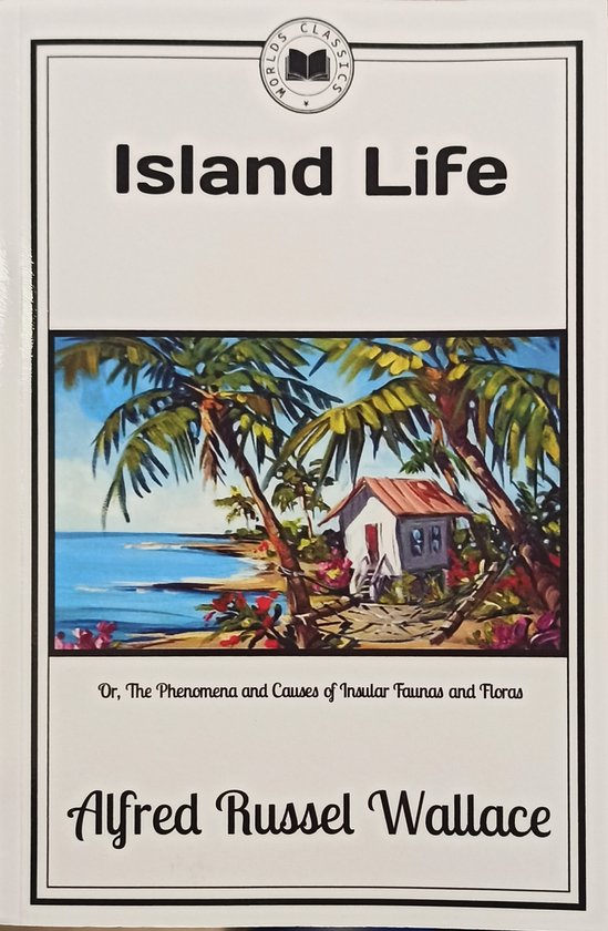Island Life, Alfred Russel Wallace | 9798840825020 | Boeken | bol
