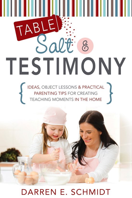 Table Salt and Testimony: Ideas, Object Lessons, and Practical ...