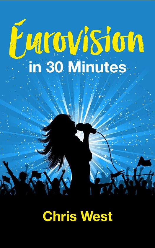 Eurovision - in 30 minutes (ebook), Chris West | 9798215196953 | Boeken ...