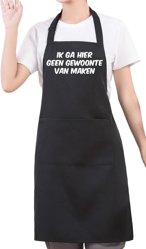 IK GA HIER GEEN GEWOONTE VAN MAKEN - uniseks schort - Zwart met witte tekst - Luxe... | bol