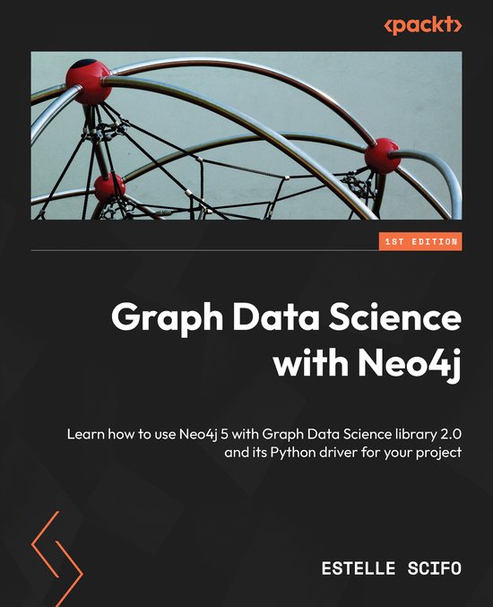 Graph Data Science with Neo4j, Estelle Scifo | 9781804612743 | Boeken | bol.com