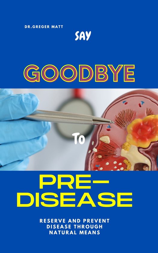 SAY GOODBYE TO PRE-DISEASE (ebook), Dr. Greger Matt | 1230006121518 ...