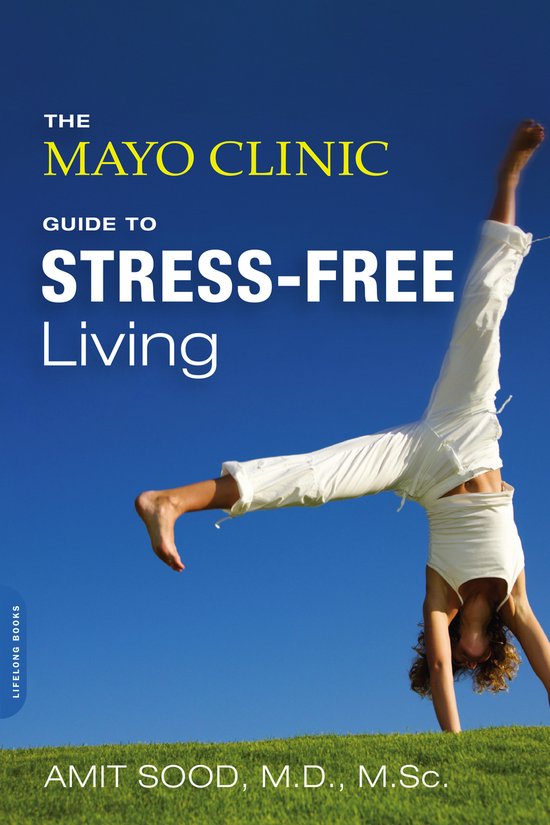 Mayo Clinic Guide To Stress Free Living, Amit Sood | 9780738217123 ...