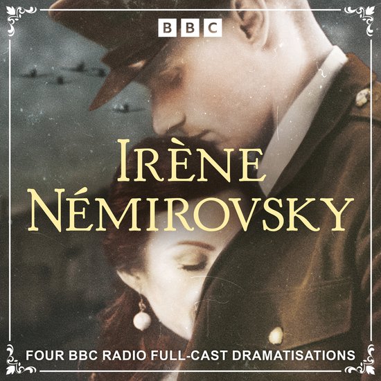Irène Némirovsky: Four BBC Radio Full-Cast Dramatisations, Irène ...