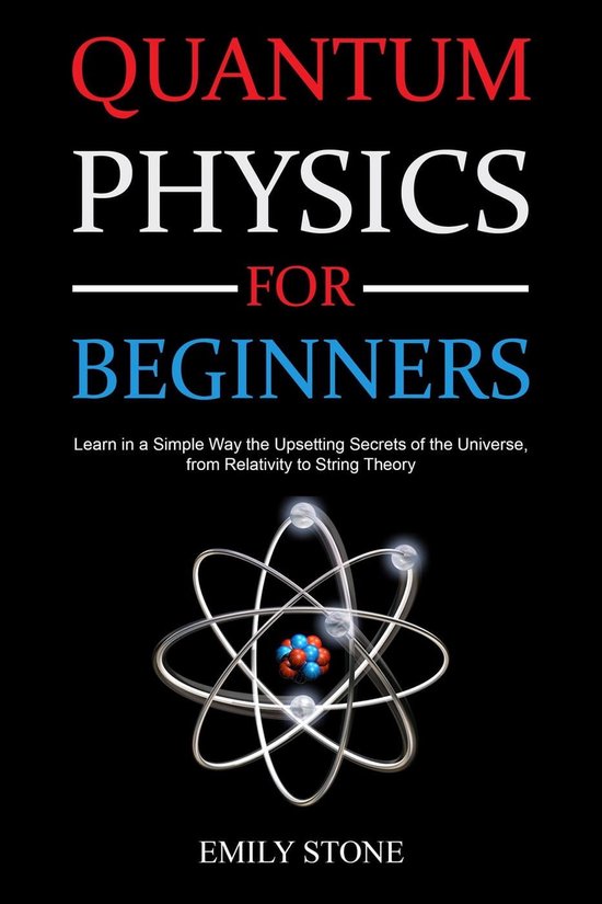 Quantum Physics for Beginners: Learn in a Simple Way the Upsetting ...