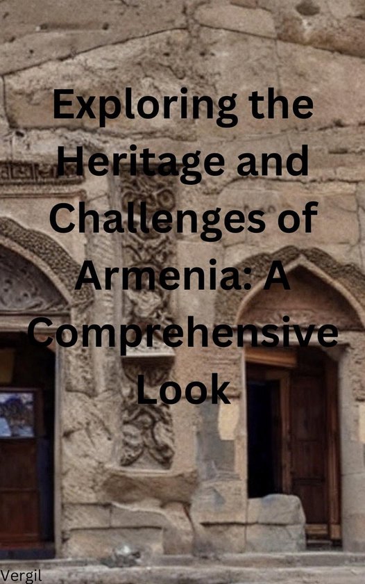 Exploring the Heritage and Challenges of Armenia: A Comprehensive Look ...