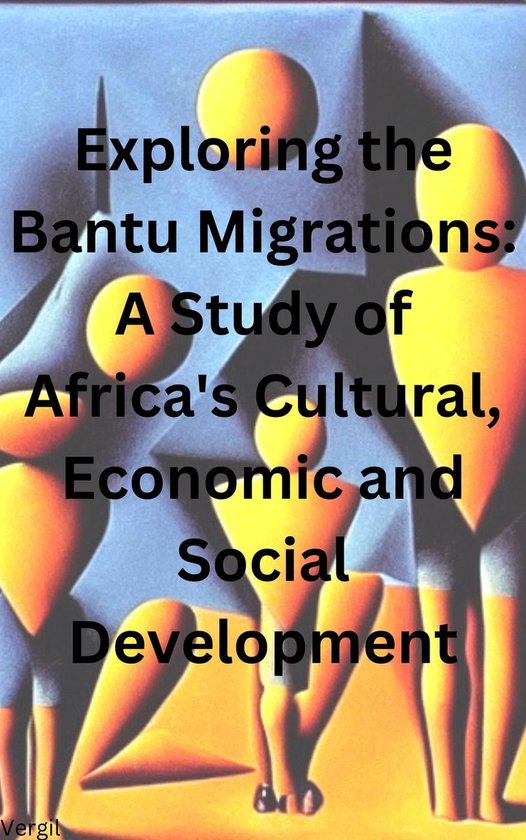 Exploring the Bantu Migrations A Study of Africa's Cultural, Economic ...