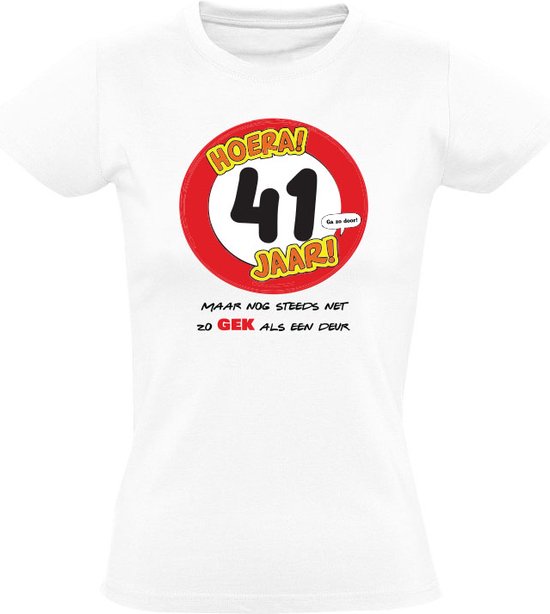 Hoera 41 jaar! Maar nog steeds zo gek als een deur! Dames T-shirt ...